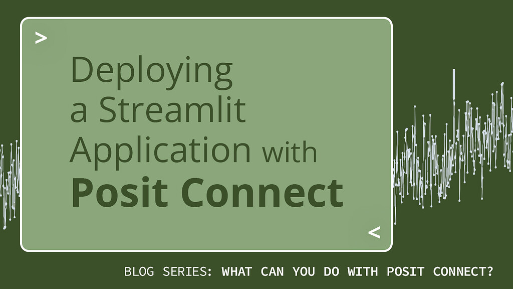 Deploying A Streamlit Application With Posit Connect Posit News And Content Posit Community