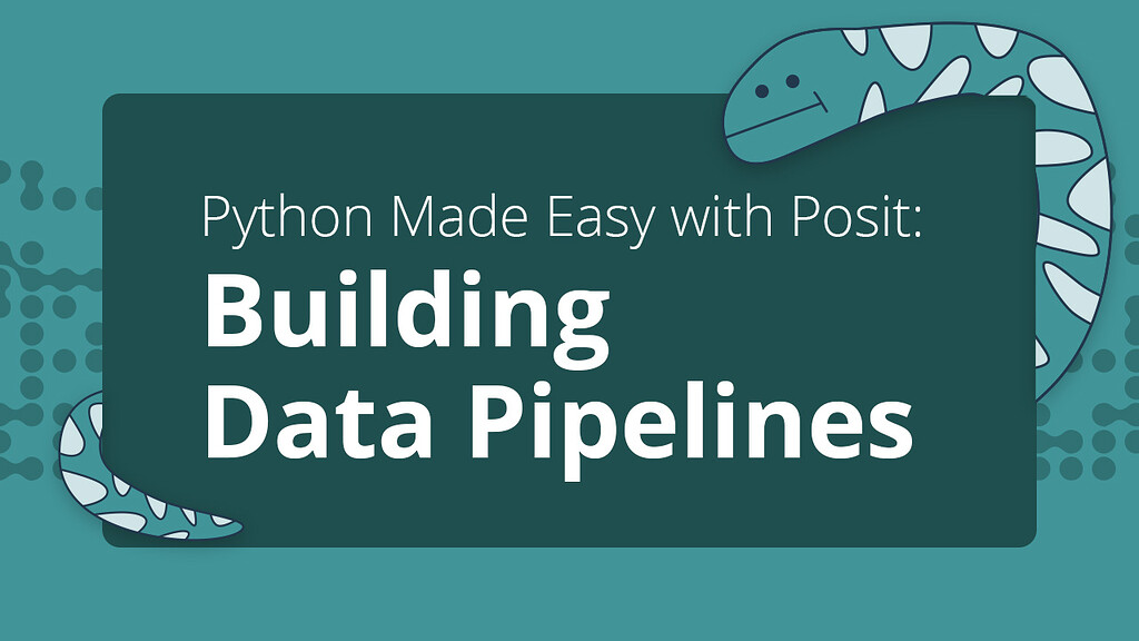 Building Data Pipelines in Python & R - Posit News & Content - Posit ... Building Data Pipelines in Python & R - Posit News & Content - Posit ...